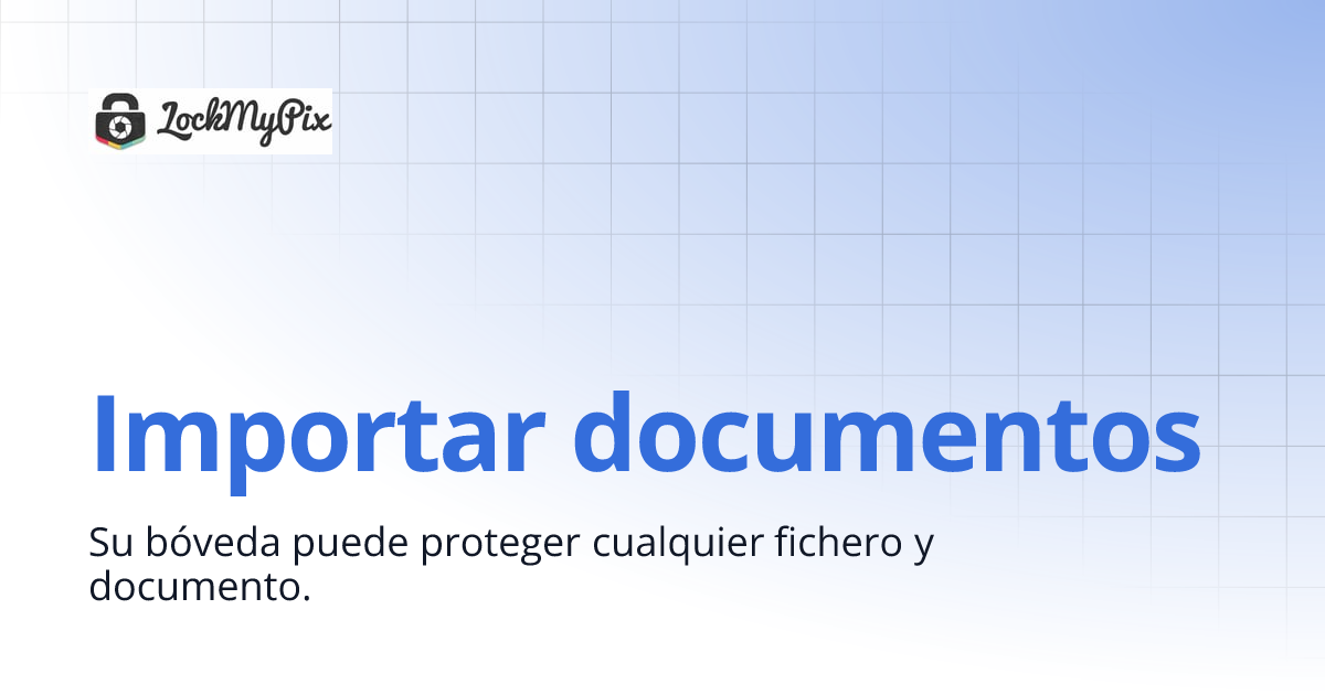 Importar documentos | LockMyPix Spanish